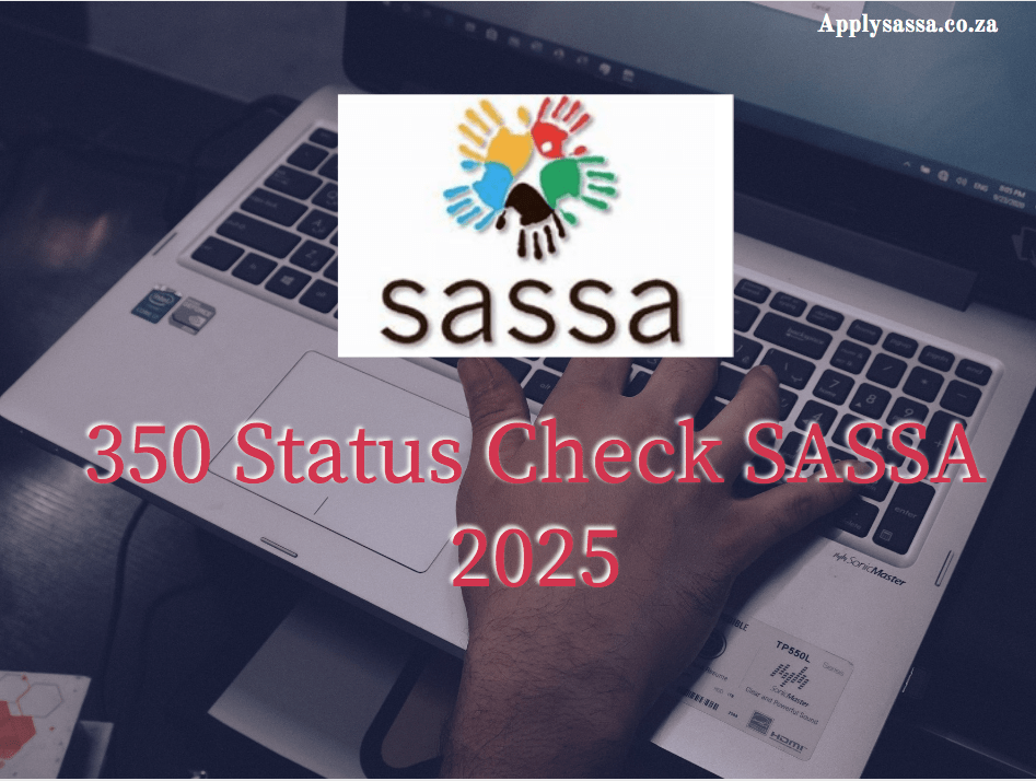 350 Status Check SASSA 2025 - SASSA Grant 2025