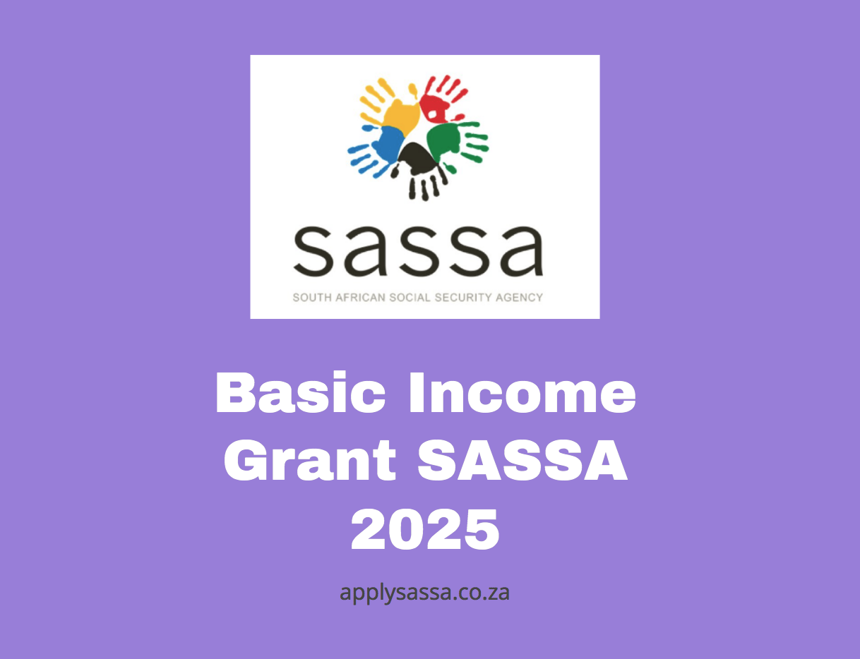 Basic Income Grant SASSA 2025 - SASSA Grant 2025