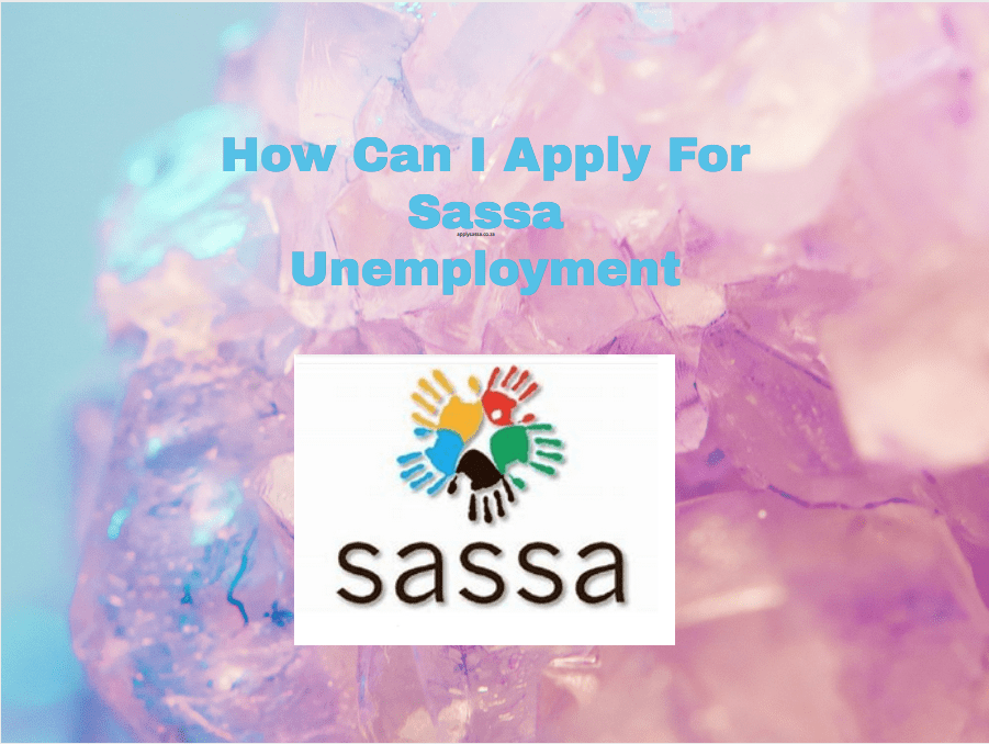 How Can I Apply For Sassa Unemployment - SASSA Grant 2025