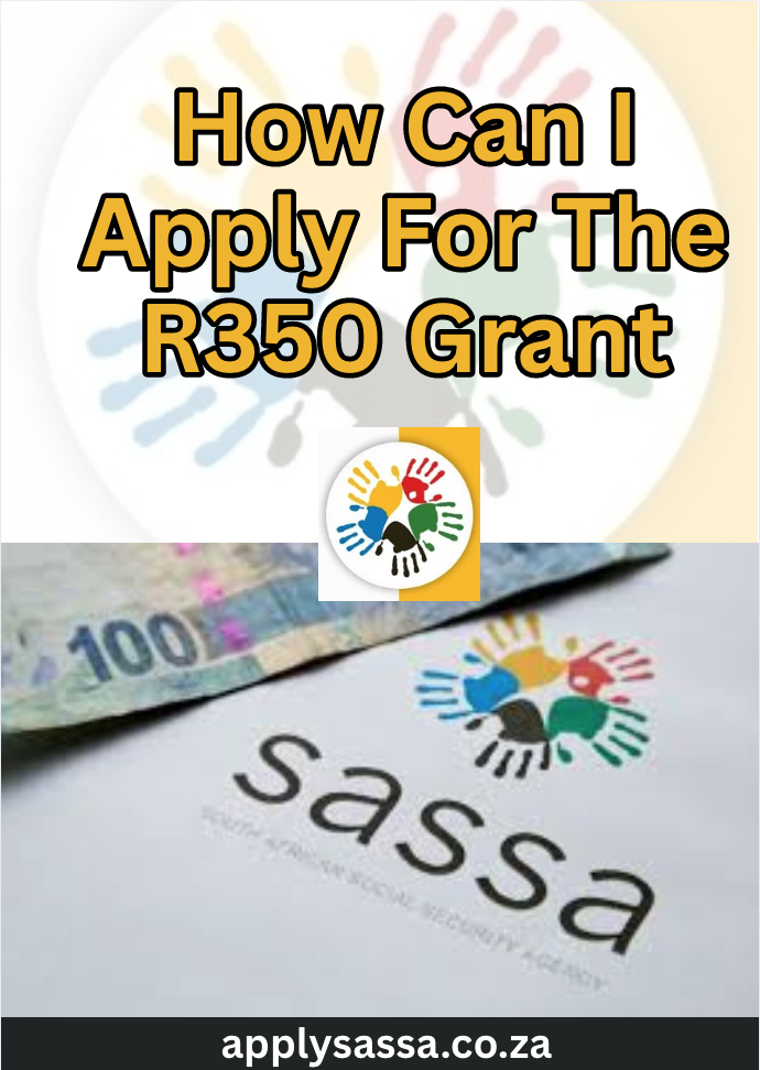 How Can I Apply For The R350 Grant - SASSA Grant 2025
