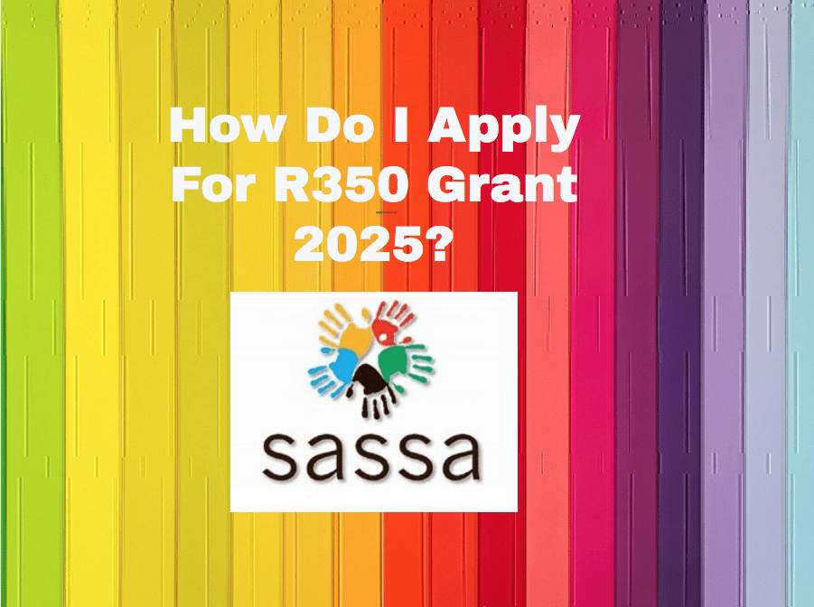 How Do I Apply For R350 Grant 2025? - SASSA Grant 2025