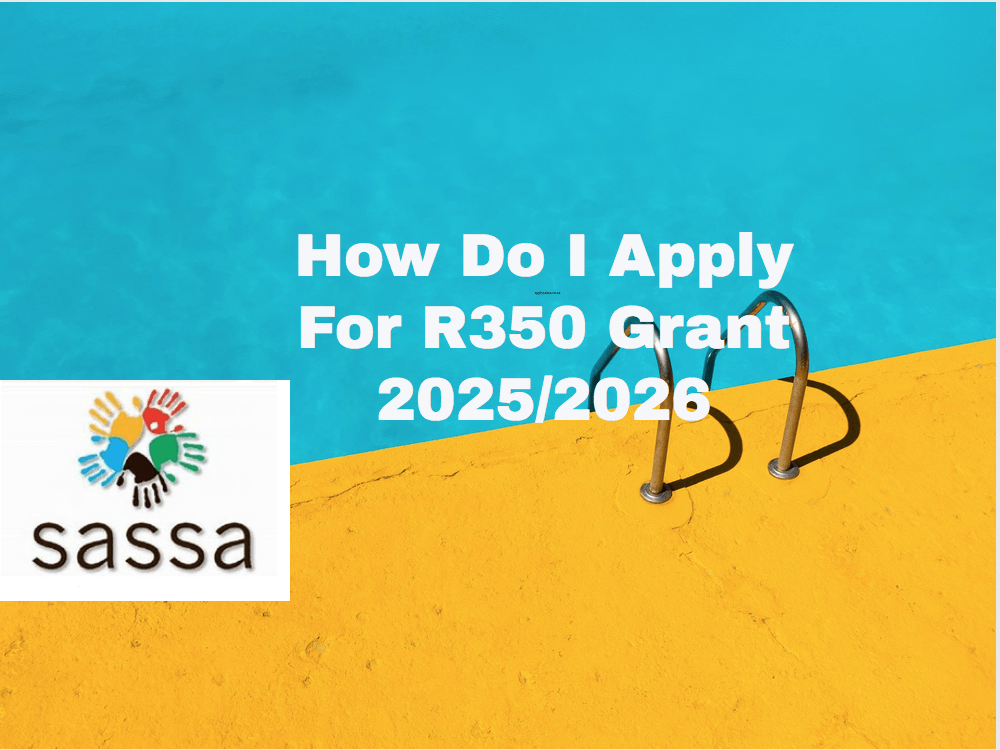 How Do I Apply For R350 Grant 2025/2026 - SASSA Grant 2025