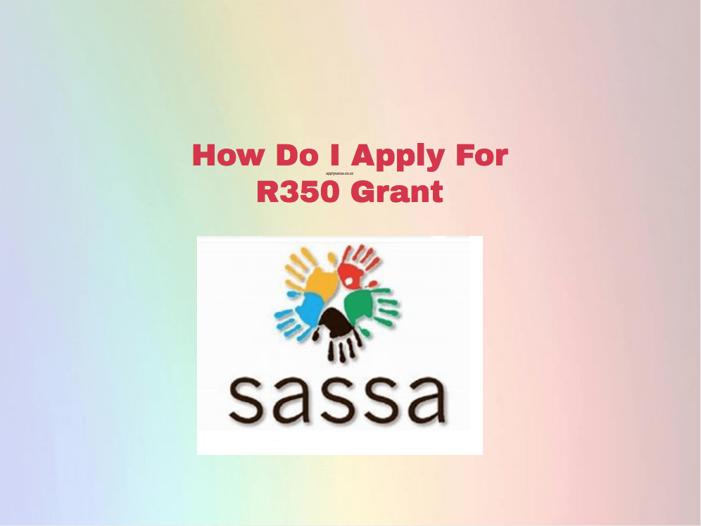 How Do I Apply For R350 Grant - SASSA Grant 2025