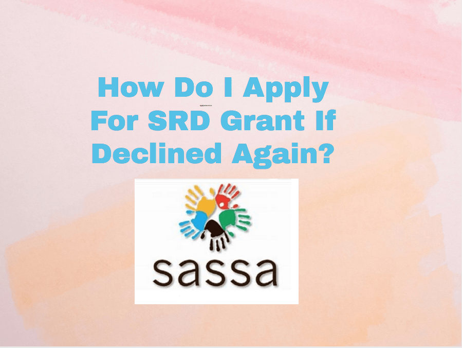 How Do I Apply For The SRD Grant If Declined Again? - SASSA Grant 2025