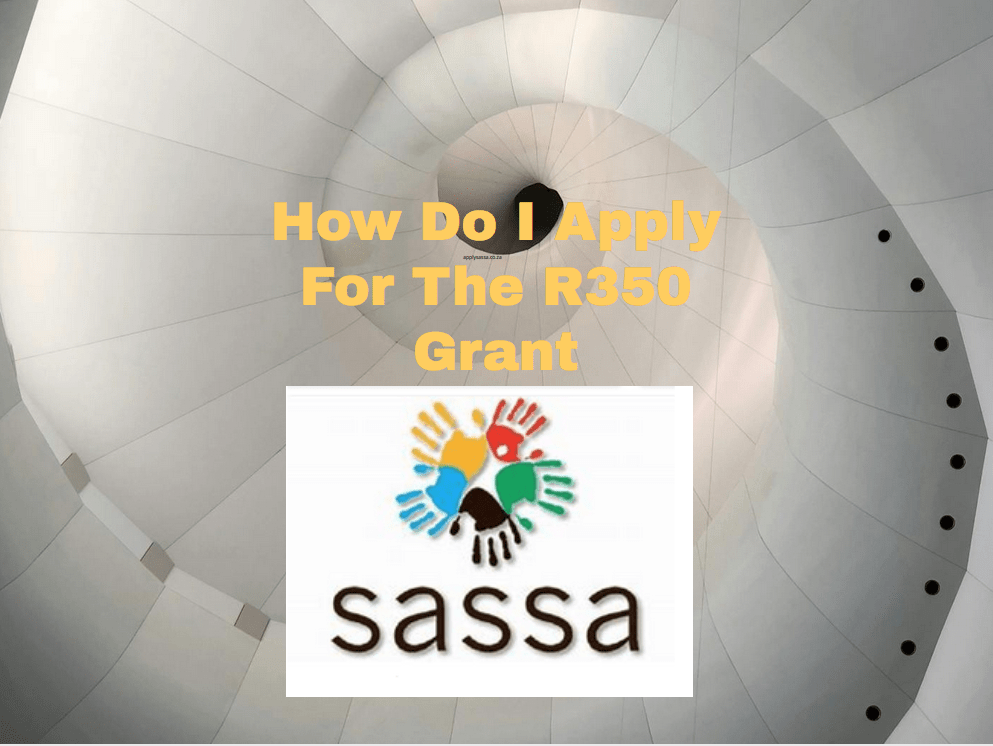 How Do I Apply For The R350 Grant - SASSA Grant 2025