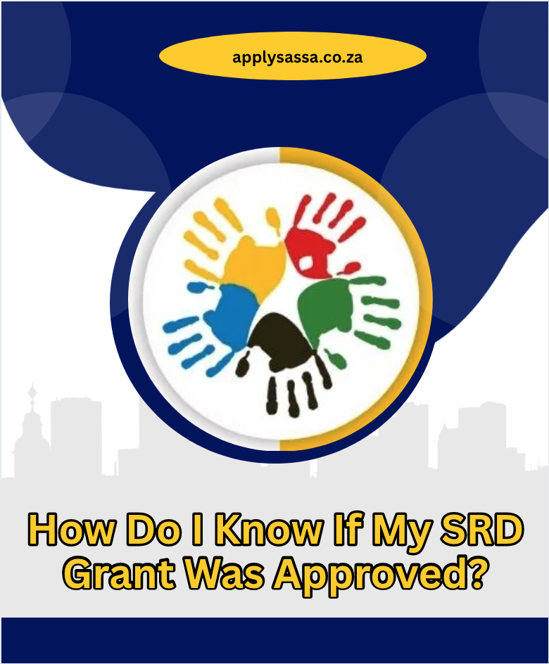 How Do I Know If My SRD Grant Was Approved? - SASSA Grant 2025