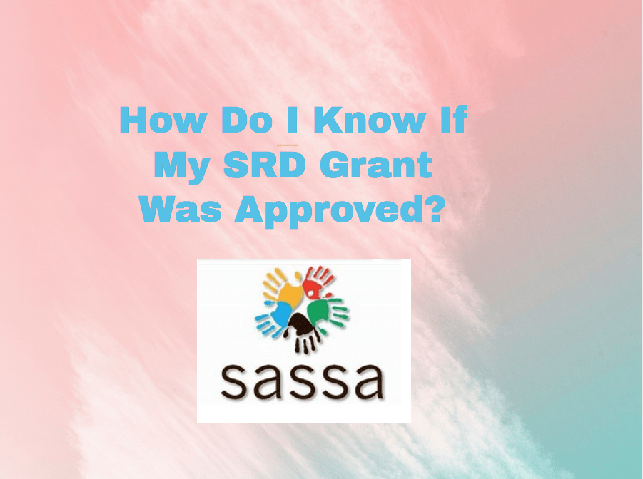 How Do I Know If My SRD Grant Was Approved? - SASSA Grant 2025