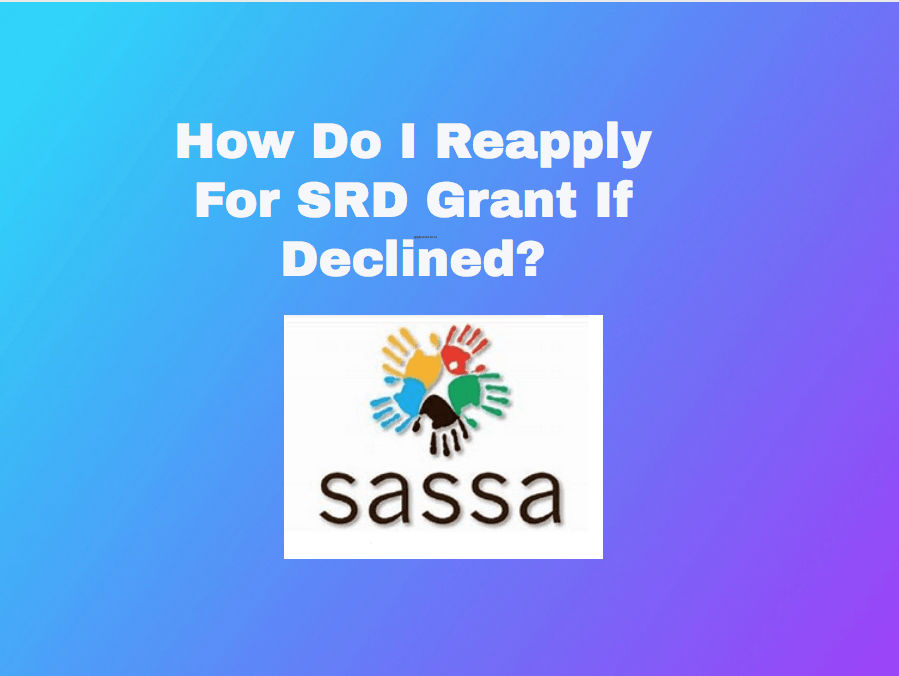 How Do I Reapply For The SRD Grant If Declined? - SASSA Grant 2025