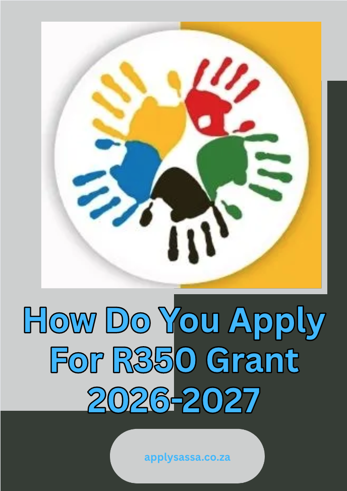 How Do You Apply For R350 Grant 2026-2027 - SASSA Grant 2025