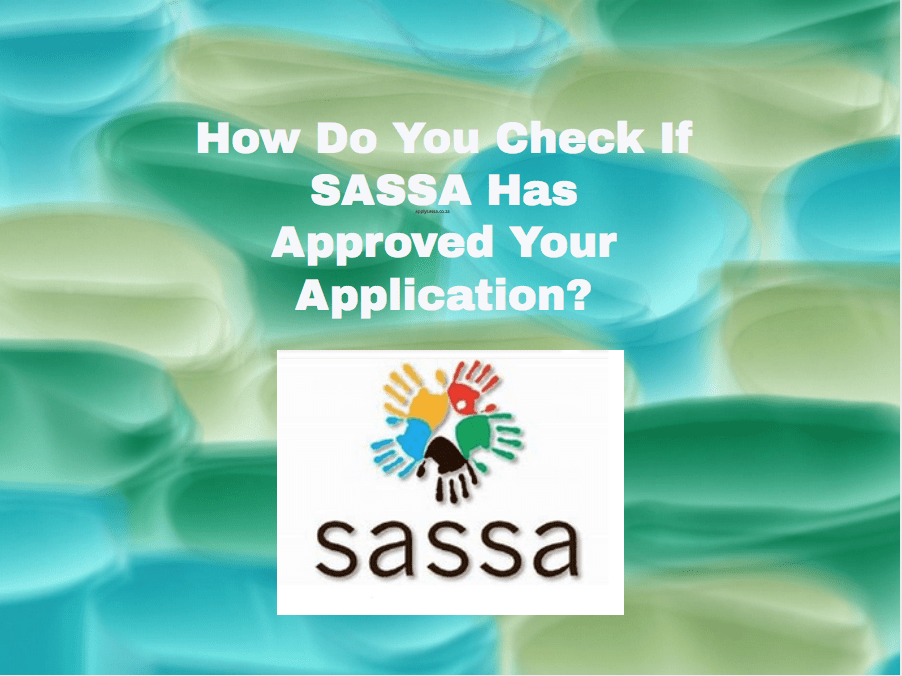How Do You Check If SASSA Has Approved Your Application?
