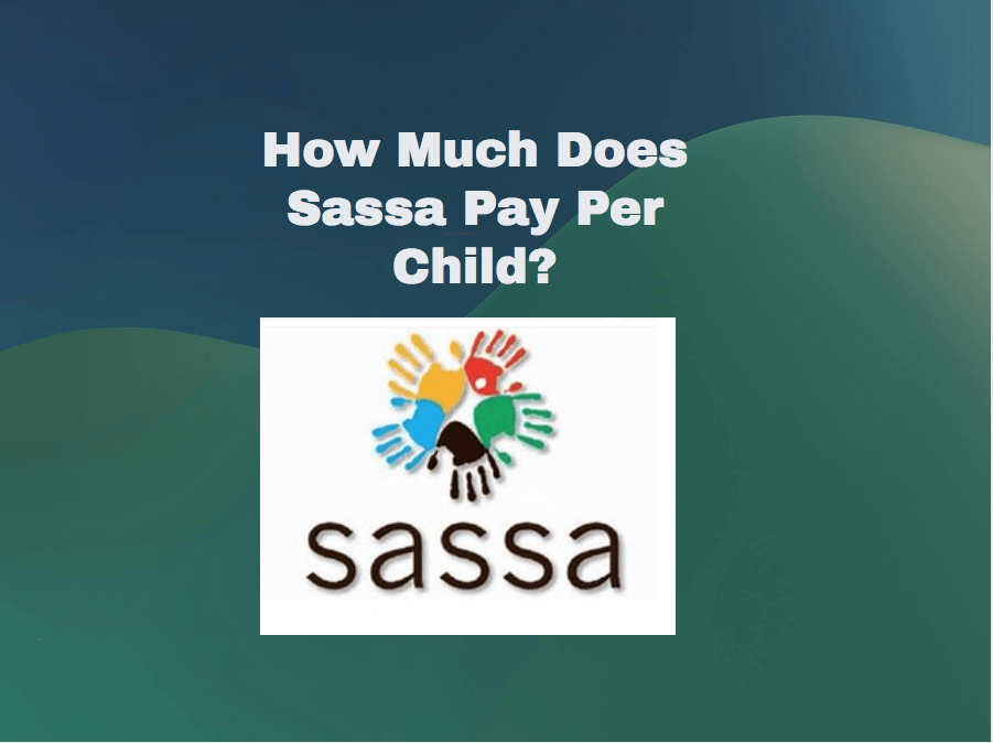 How Much Does Sassa Pay Per Child? - SASSA Grant 2025