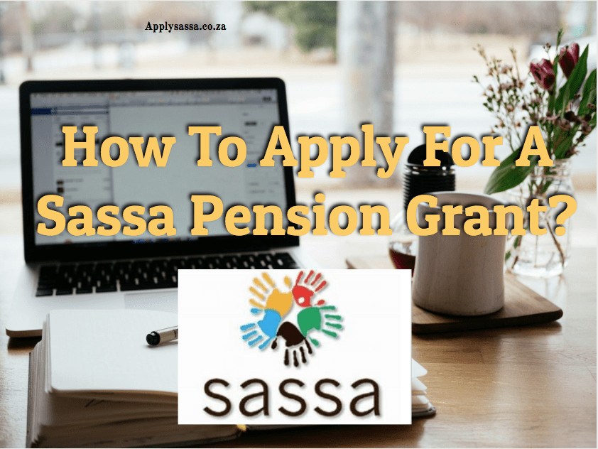 How To Apply For A Sassa Pension Grant? - SASSA Grant 2025