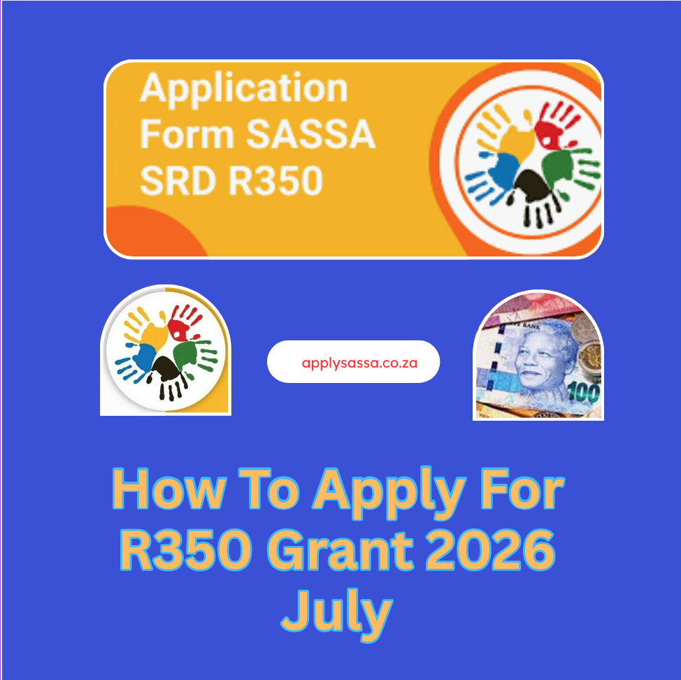How To Apply For R350 Grant 2026 July - SASSA Grant 2025