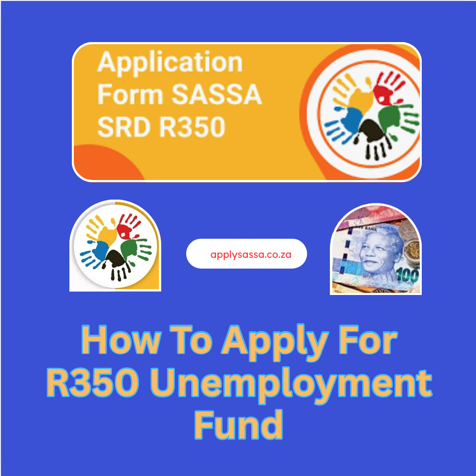 How To Apply For R350 Unemployment Fund - SASSA Grant 2025