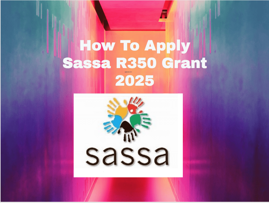How To Apply Sassa R350 Grant 2025 - SASSA Grant 2025