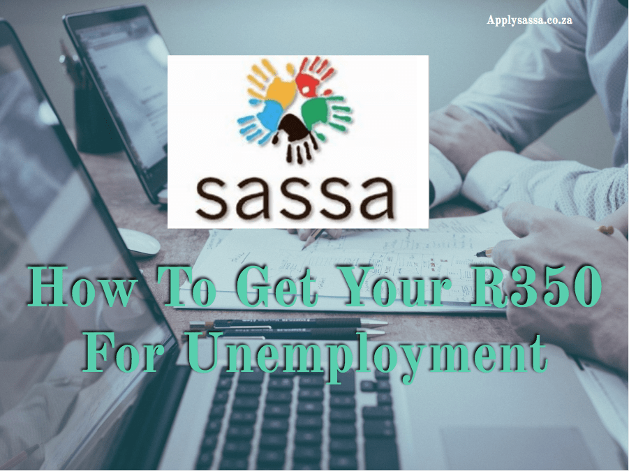 How To Get Your R350 For Unemployment - SASSA Grant 2025