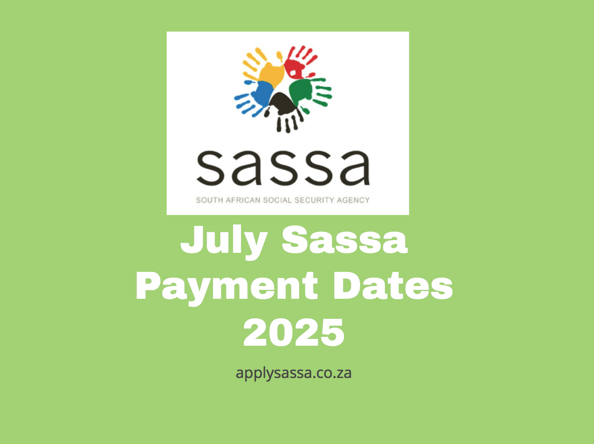 July Sassa Payment Dates 2025 - SASSA Grant 2025