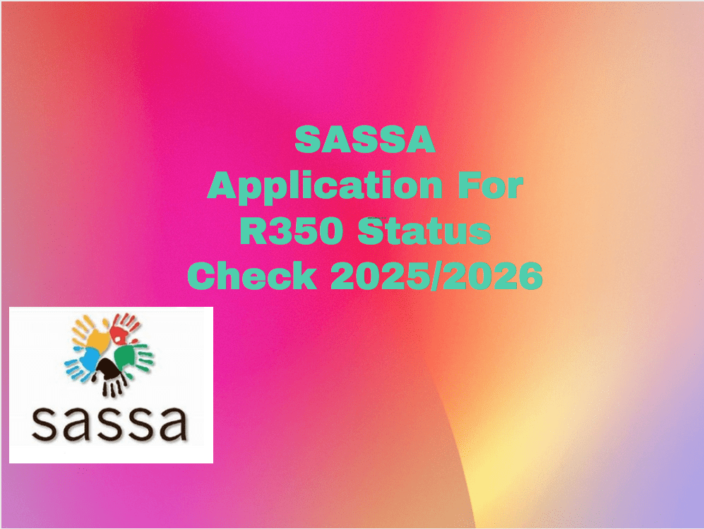 SASSA Application For R350 Status Check 2025/2026 - SASSA Grant 2025