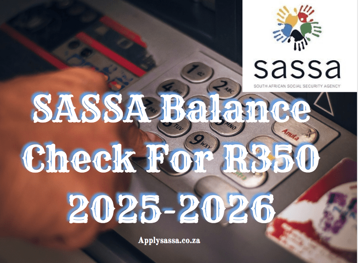 SASSA Balance Check For R350 2025-2026 - SASSA Grant 2025