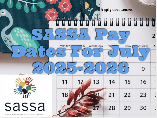 SASSA Pay Dates For July 2025-2026 - SASSA Grant 2025