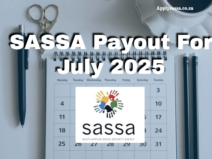 SASSA Payout For July 2025 - SASSA Grant 2025