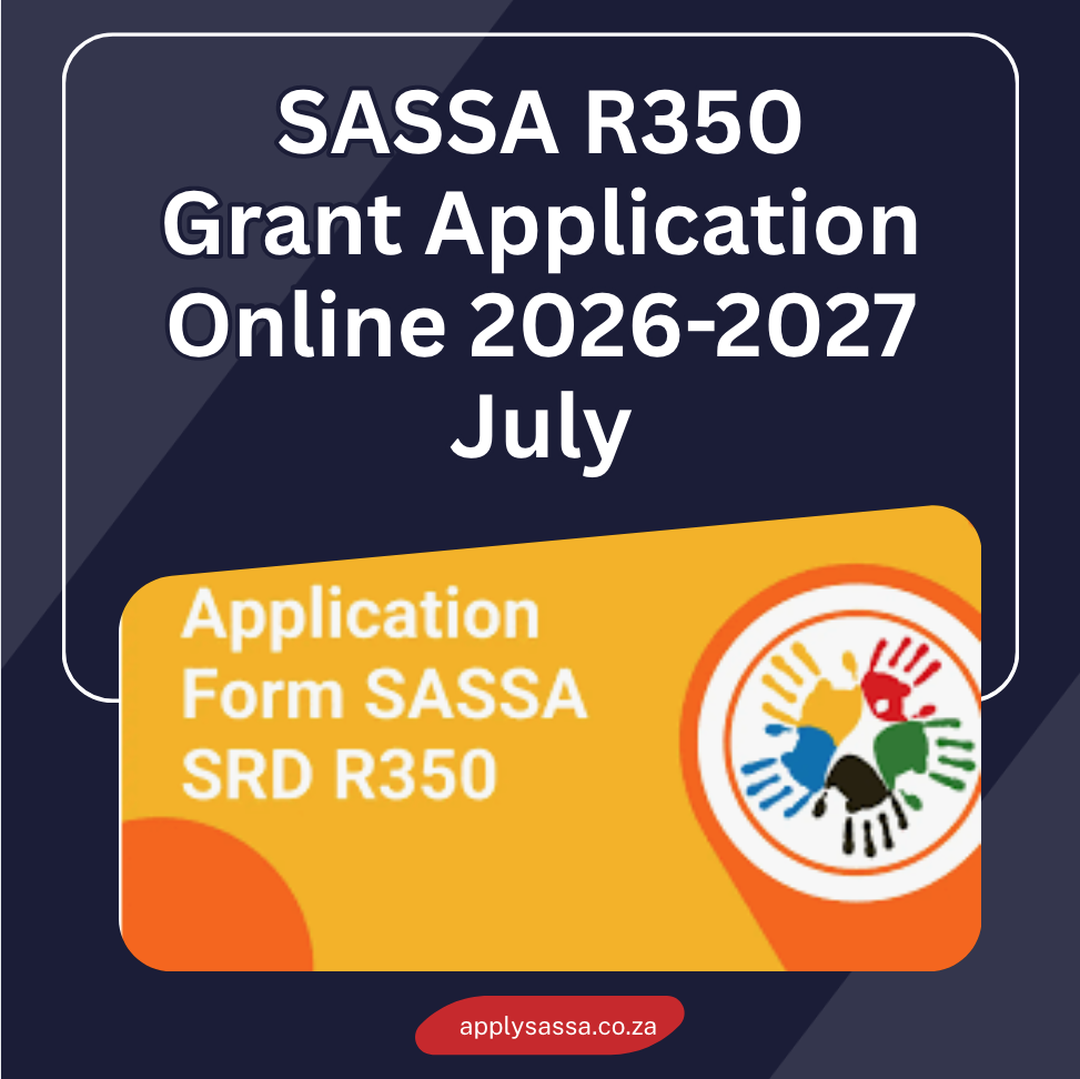 SASSA R350 Grant Application Online 2026-2027 July - SASSA Grant 2025
