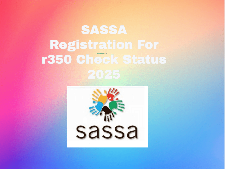 SASSA Registration For r350 Check Status 2025 - SASSA Grant 2025