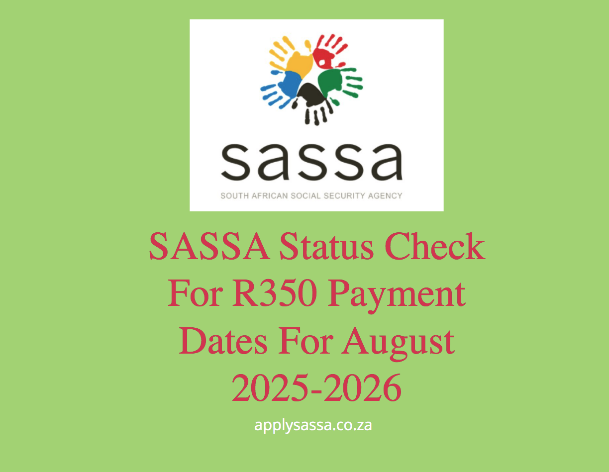 SASSA Status Check For R350 Payment Dates For August 2025-2026 - SASSA ...
