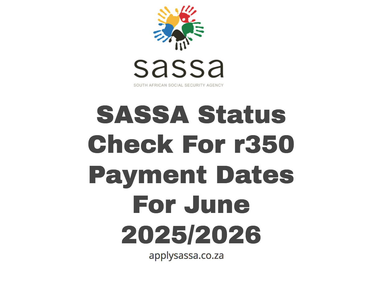 SASSA Status Check For r350 Payment Dates For June 2025/2026