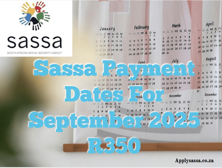 Sassa Payment Dates For September 2025 R350 - SASSA Grant 2025
