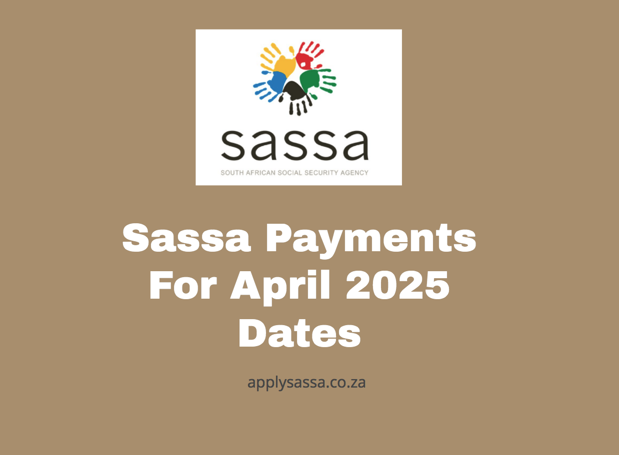 Sassa Payments For April 2025 Dates - SASSA Grant 2025