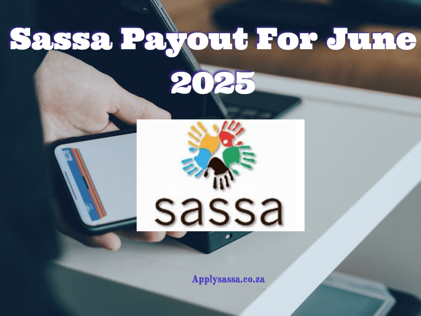 Sassa Payout For June 2025 - SASSA Grant 2025