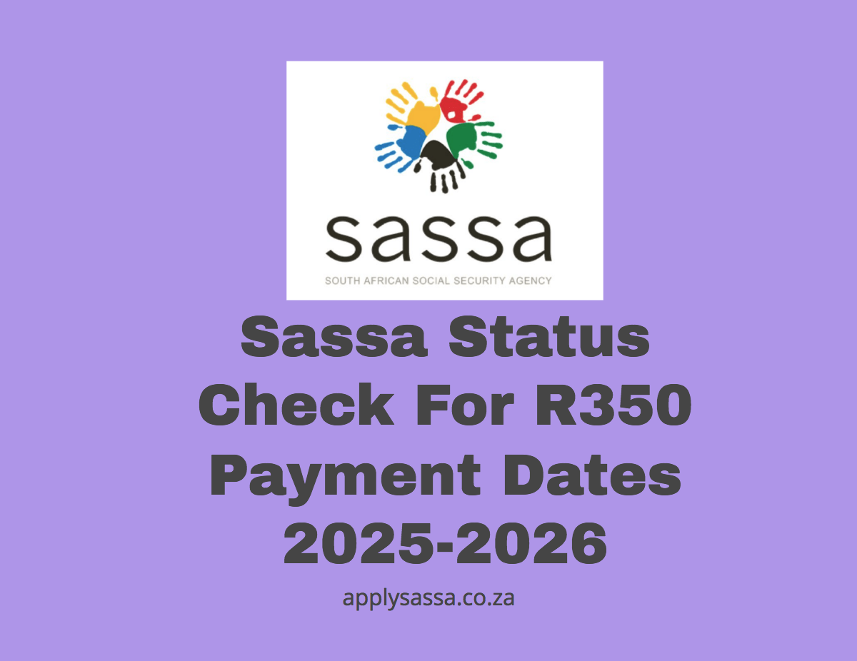 Sassa Status Check For R350 Payment Dates 2025-2026