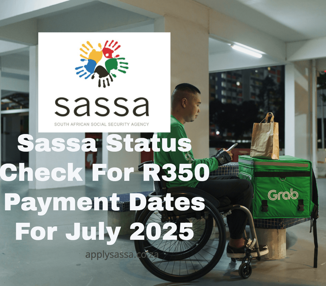 Sassa Status Check For R350 Payment Dates For July 2025