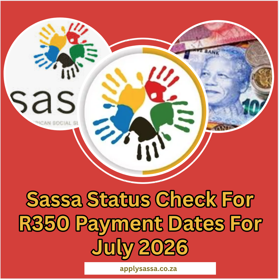Sassa Status Check For R350 Payment Dates For July 2026