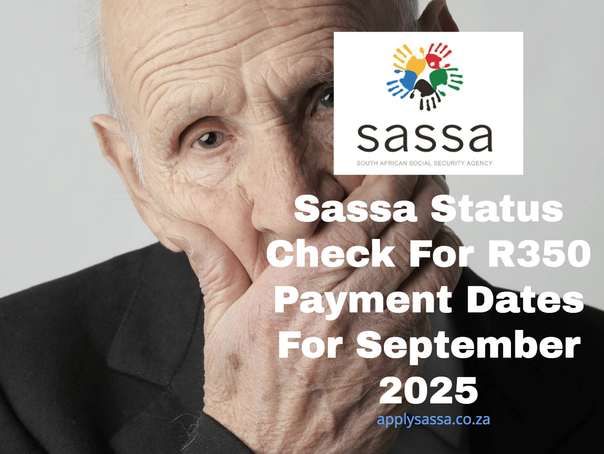 Sassa Status Check For R350 Payment Dates For September 2025