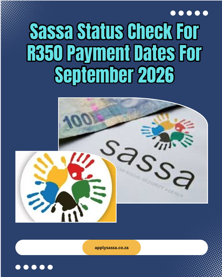 Sassa Status Check For R350 Payment Dates For September 2026