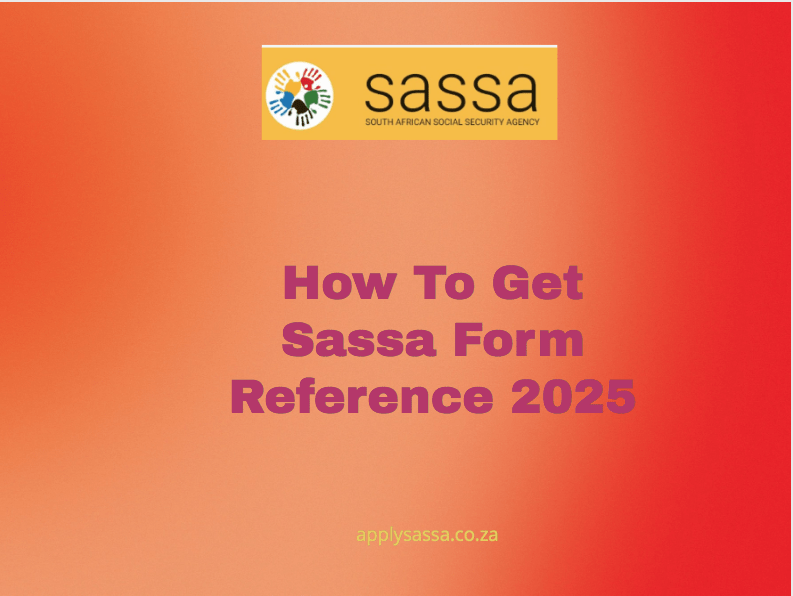 How To Get Sassa Form Reference 2025 - SASSA Grant 2025