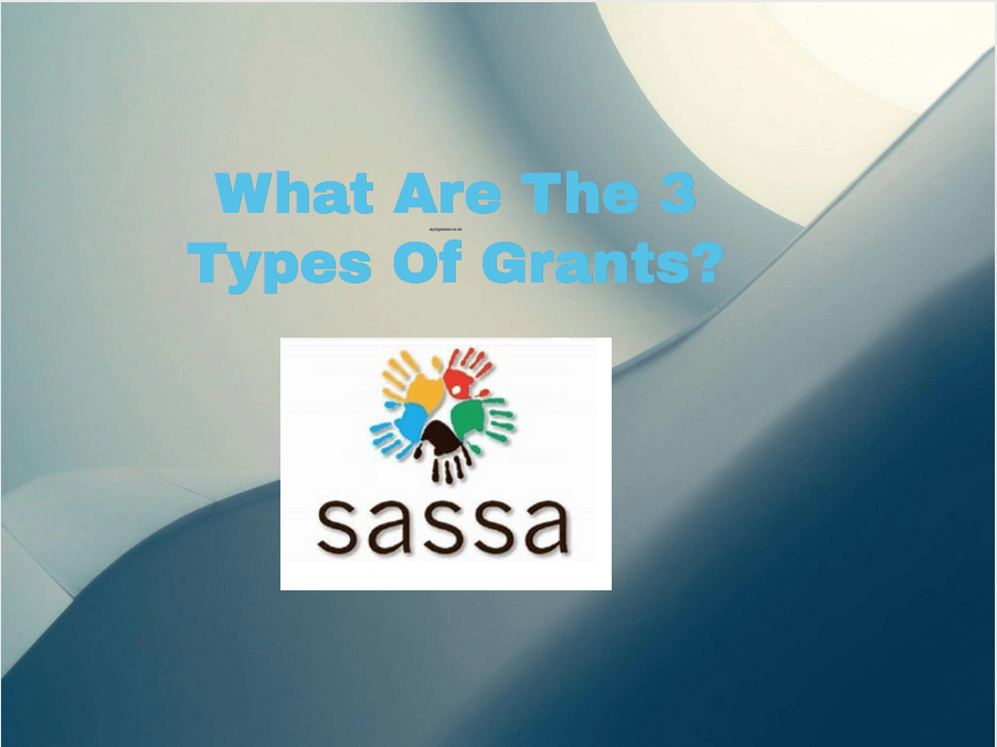 What Are The 3 Types Of Grants? - SASSA Grant 2025