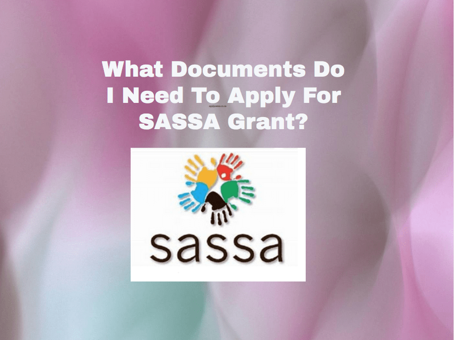 What Documents Do I Need To Apply For The SASSA Grant?