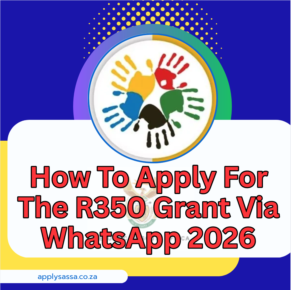 How To Apply For The R350 Grant Via WhatsApp 2026 - SASSA Grant 2025