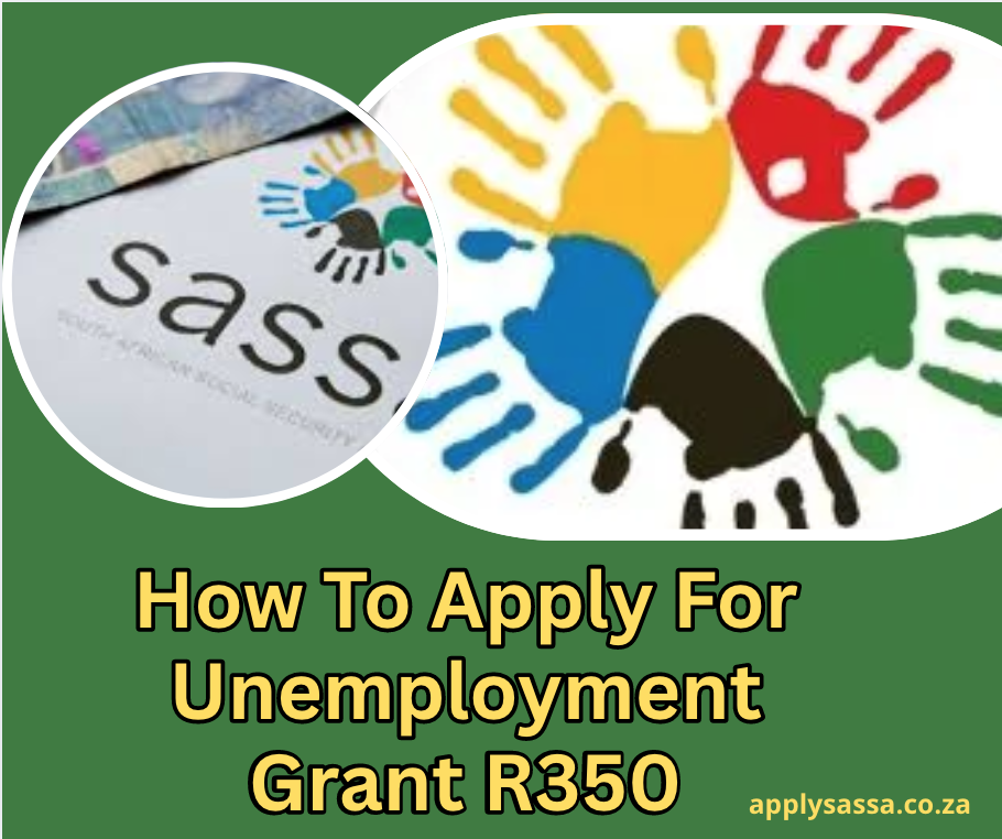 How To Apply For Unemployment Grant R350 - SASSA Grant 2025