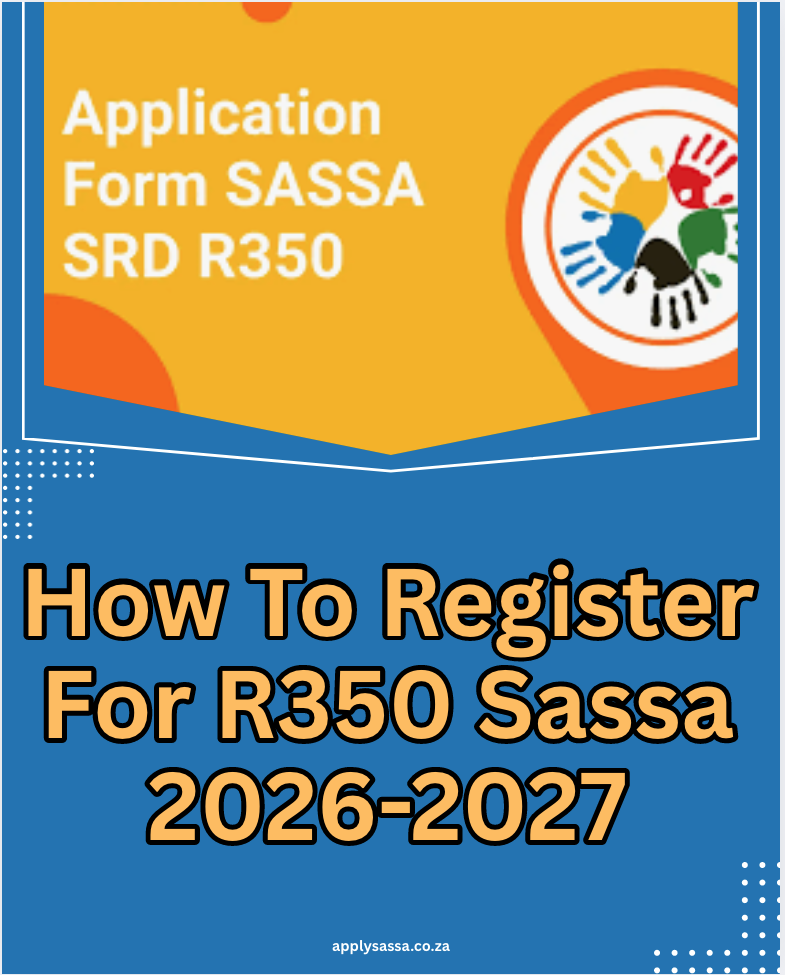 How To Register For R350 Sassa 2026-2027 - SASSA Grant 2025