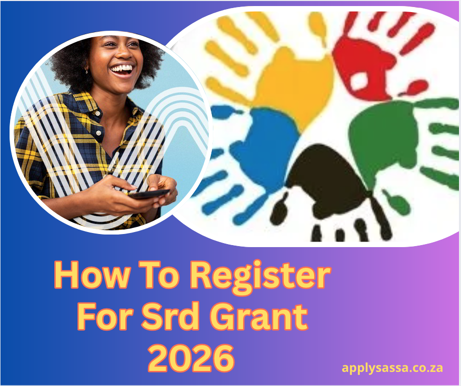 How To Register For Srd Grant 2026 - SASSA Grant 2025