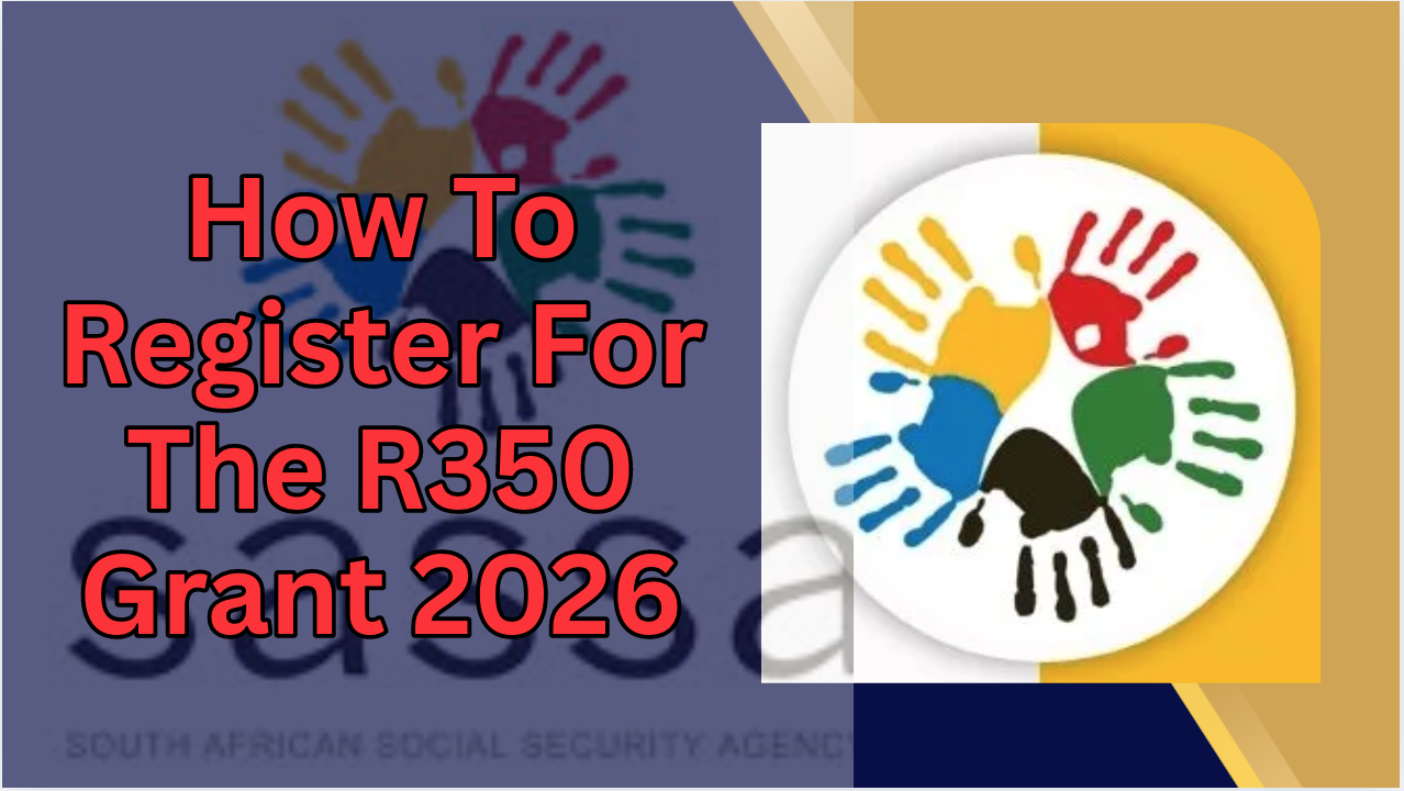 How To Register For The R350 Grant 2026 - SASSA Grant 2025