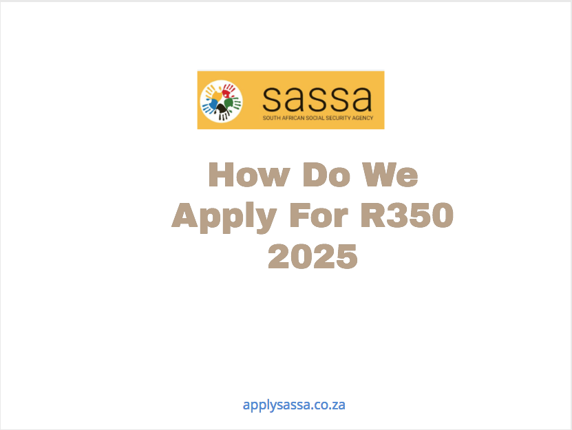 How Do We Apply For R350 2025 - SASSA Grant 2025