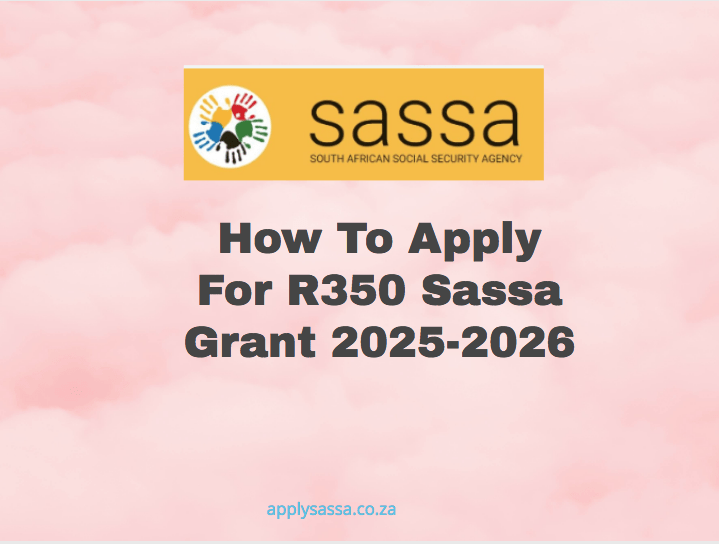 How To Apply For R350 Sassa Grant 2025-2026 - SASSA Grant 2025