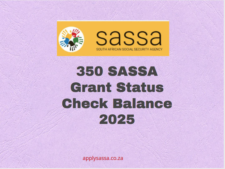350 SASSA Grant Status Check Balance 2025 - SASSA Grant 2025