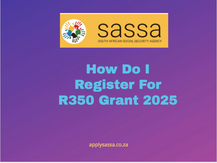 How Do I Register For R350 Grant 2025 - SASSA Grant 2025