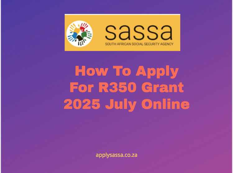 How To Apply For R350 Grant 2025 July Online - SASSA Grant 2025